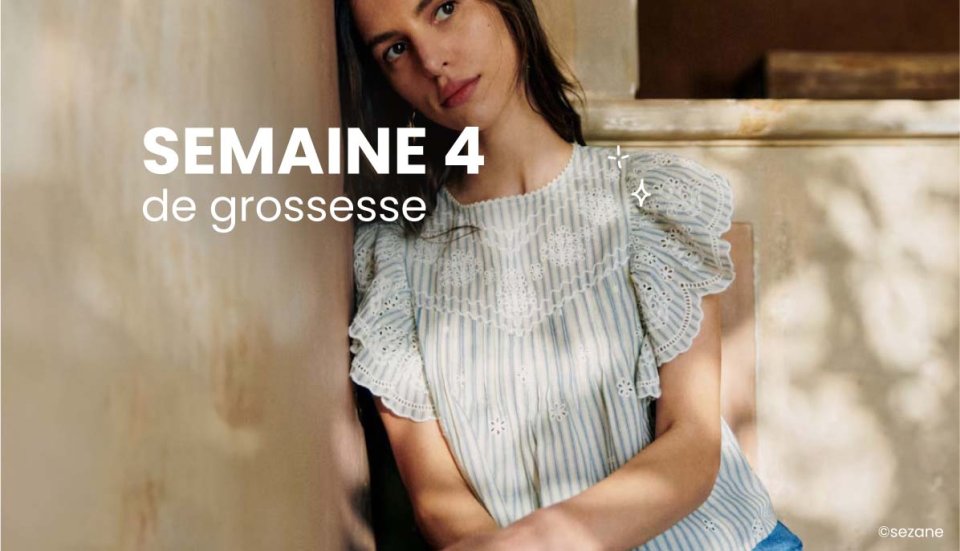 Enceinte, la semaine 4 de grossesse : 6 SA